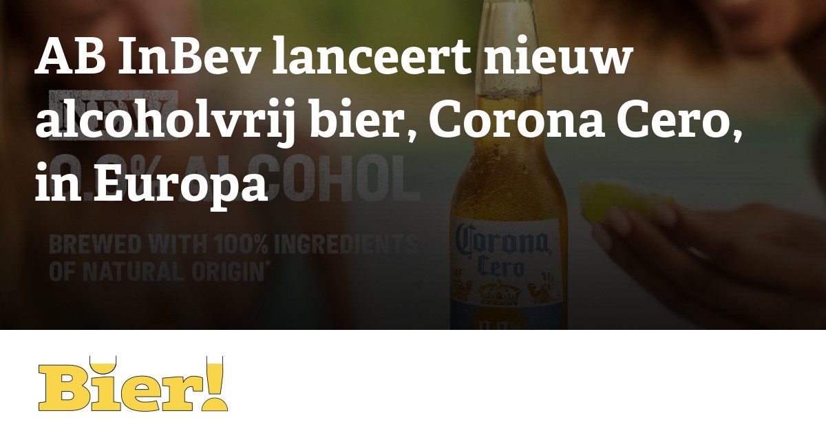 AB InBev lanceert nieuw alcoholvrij bier, Corona Cero, in Europa - Bier ...